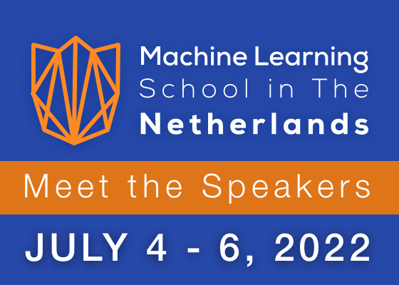 ML School in The Netherlands 2022: Speakers and Agenda! – The Official ...