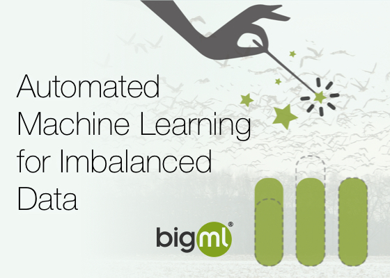Automated Machine Learning for Imbalanced Data – The Official Blog of BigML.com